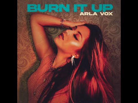 Arla Vox - Burn It Up (audio)