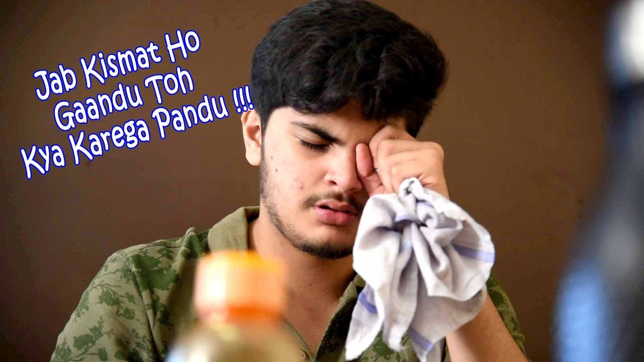 Jab Kismat Ho Gandu Toh Kya Karega Pandu || Kush Nahar - YouTube