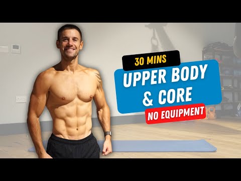 UPPER BODY & CORE 30 Minute Workout with No Equipment to Build Strength