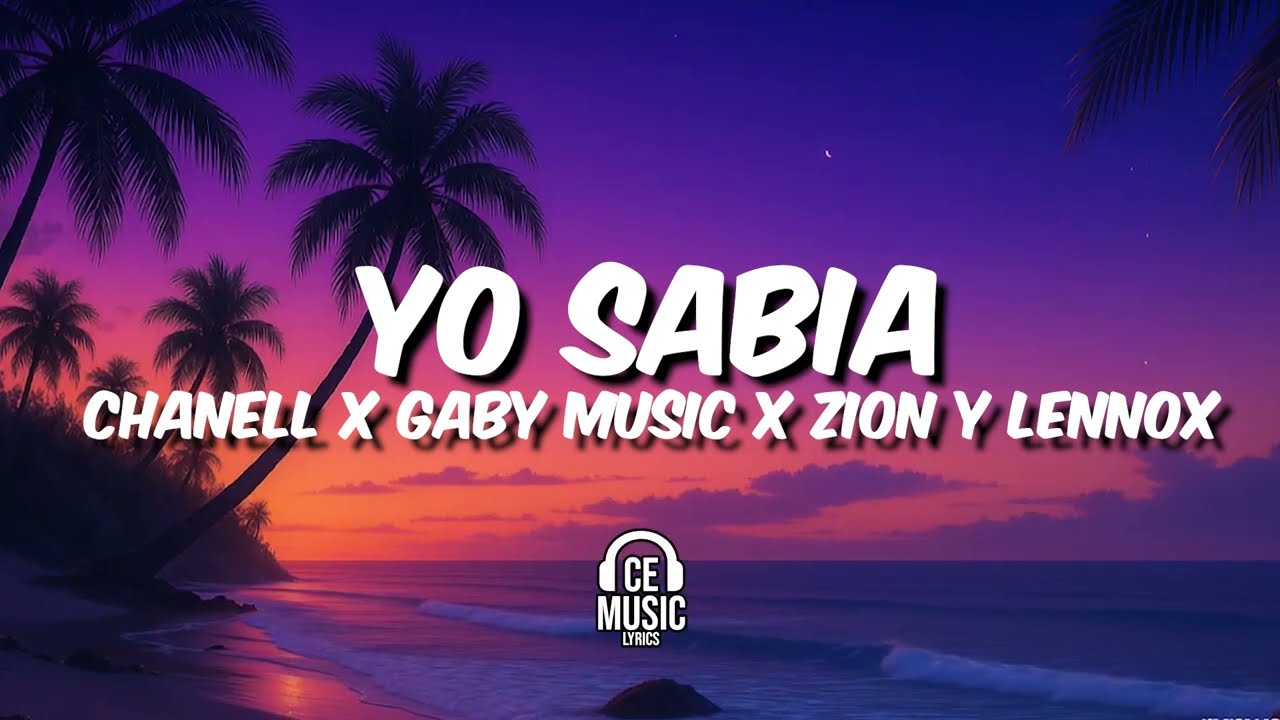 Yo Sabia - Chanell ft Zion & Lennox x Gaby Music ( Letra / Lyrics ...