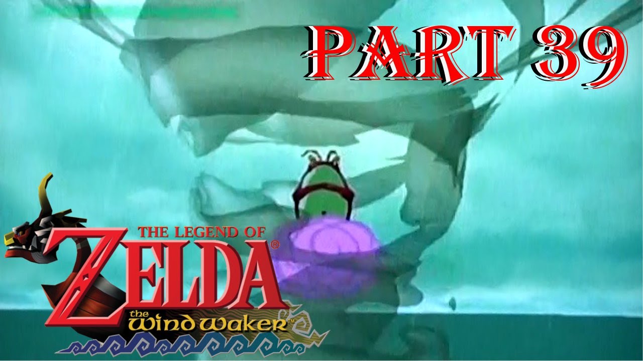 Let's Play The Legend of Zelda: The Wind Waker - Part 39: Cyclone ...