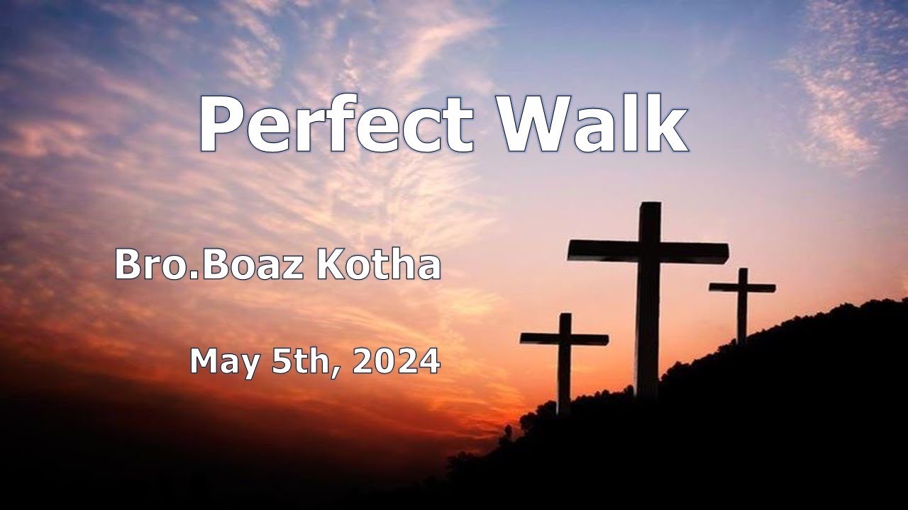 5.5.24 - Perfect Walk - Boaz Kotha - YouTube