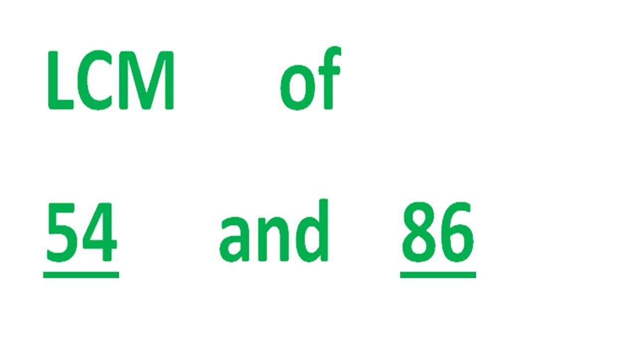 LCM of 54 and 86 - YouTube