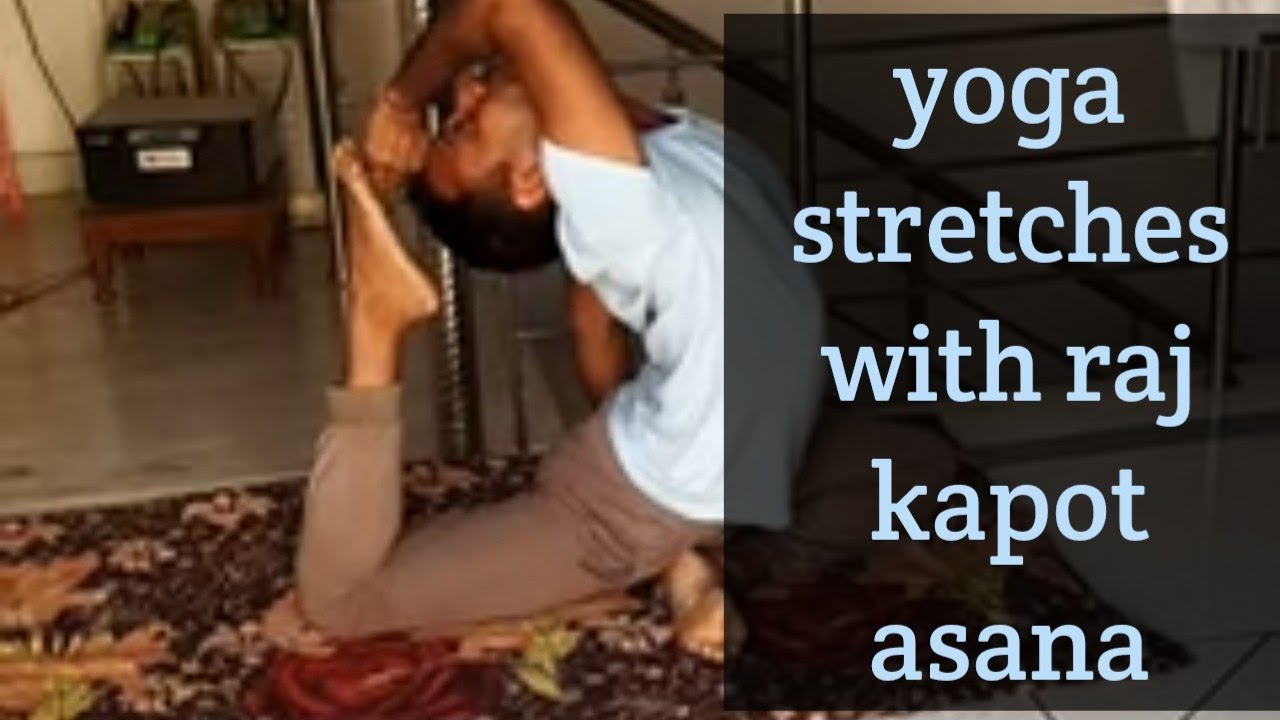 STRETCHES WITH RAJ KAPOT ASANA: How To Do the Raj Kapot Asana! - YouTube