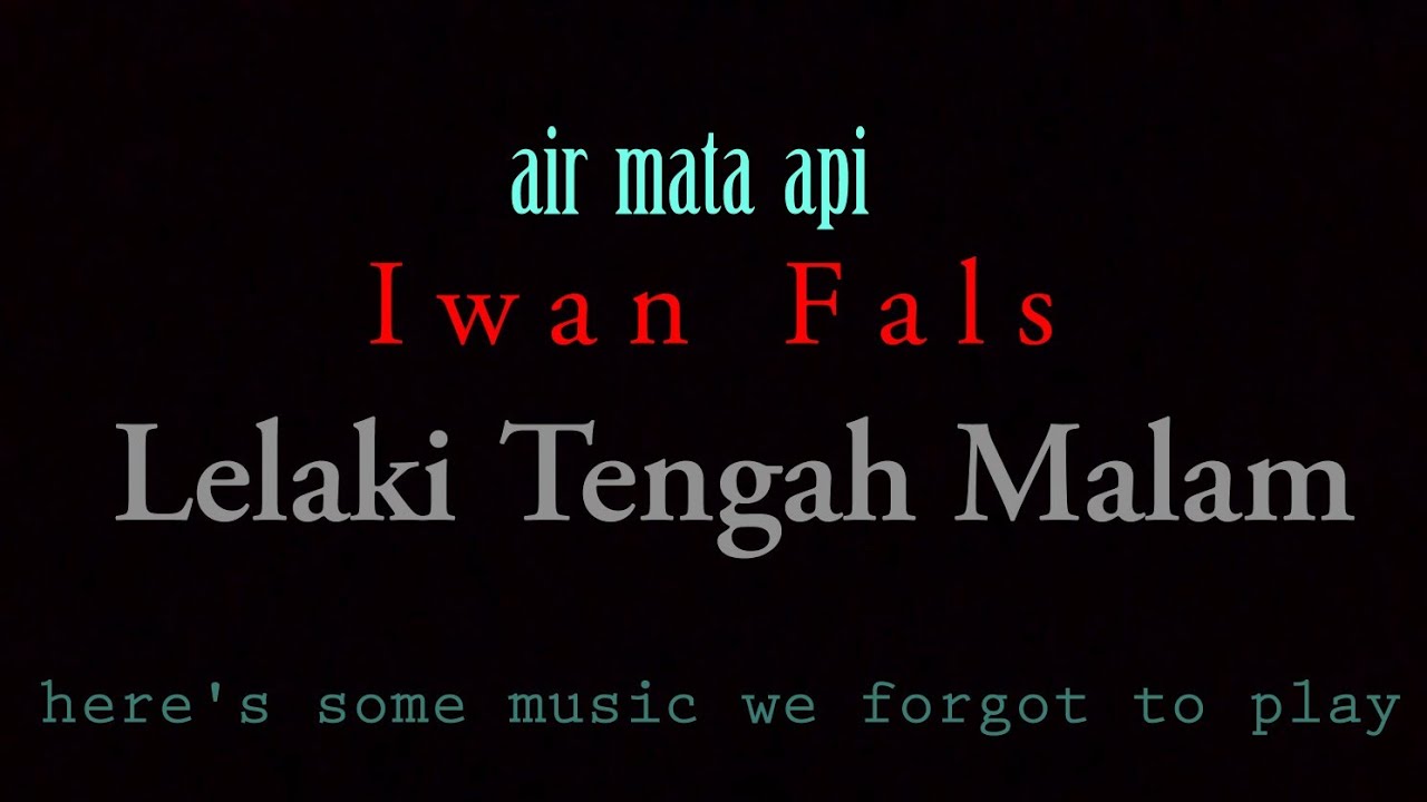 iwan fals - air mata api - official video lyrics /@aaraichanne9447 - YouTube
