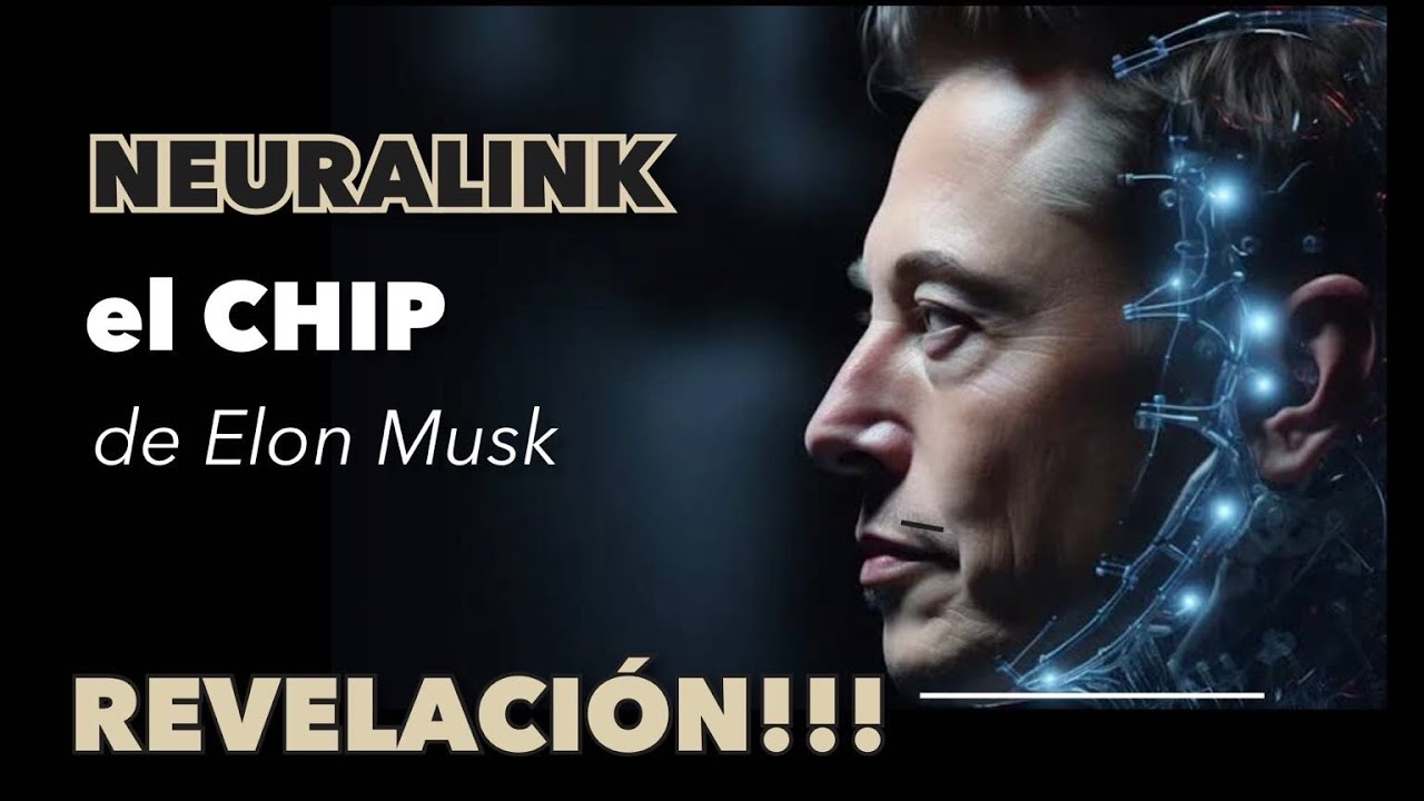 REVELACIÓN!!! NeuraLink & El Chip de Elon Musk Controlará La Humanidad ...