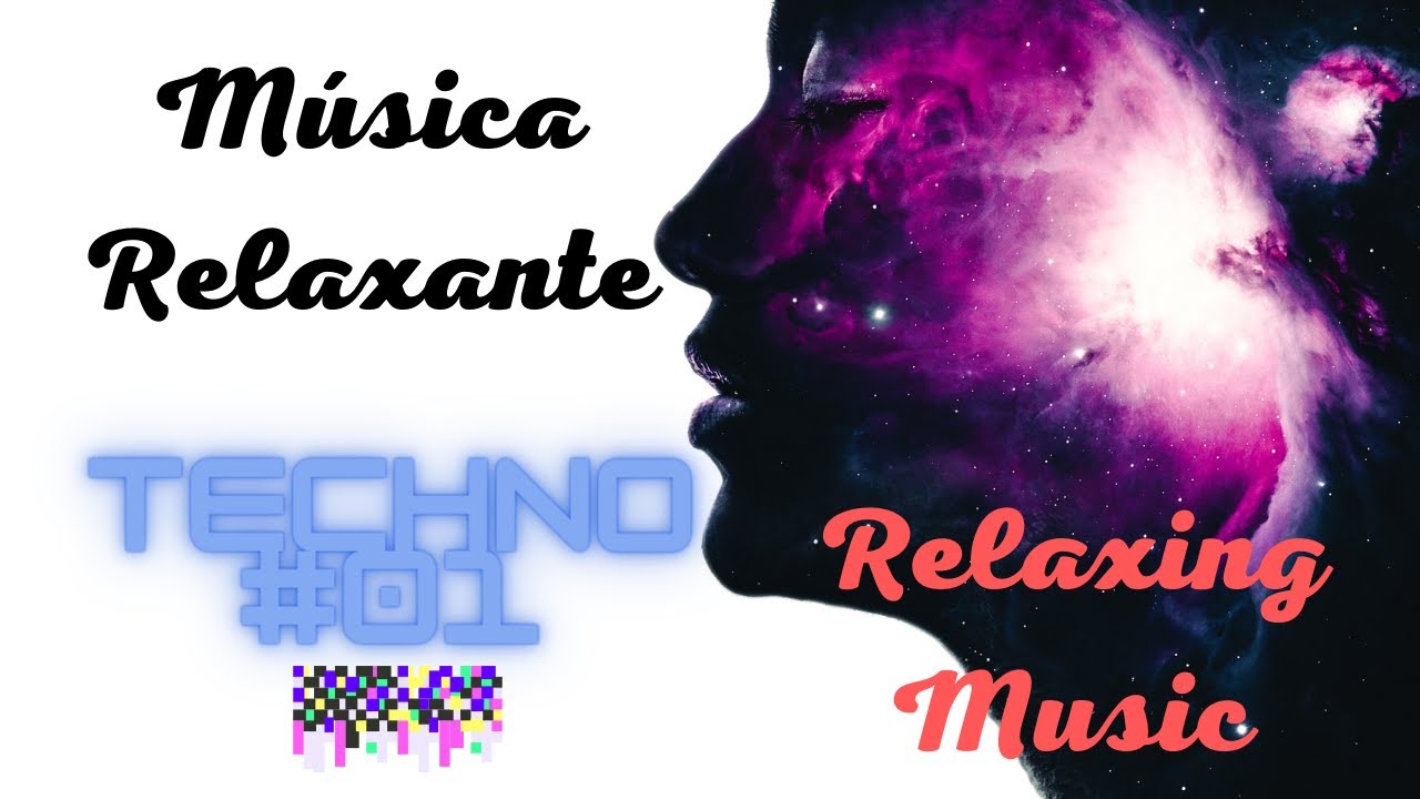 Techno#01 - Música Relaxante ( Techno#01 - Relaxing Music) - YouTube