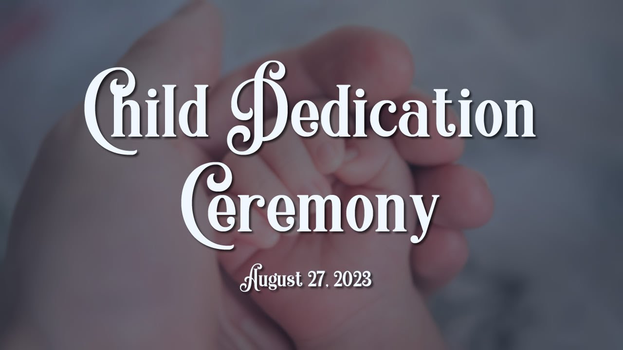 What Is A Child Dedication Ceremony at Matilda Darrel blog
