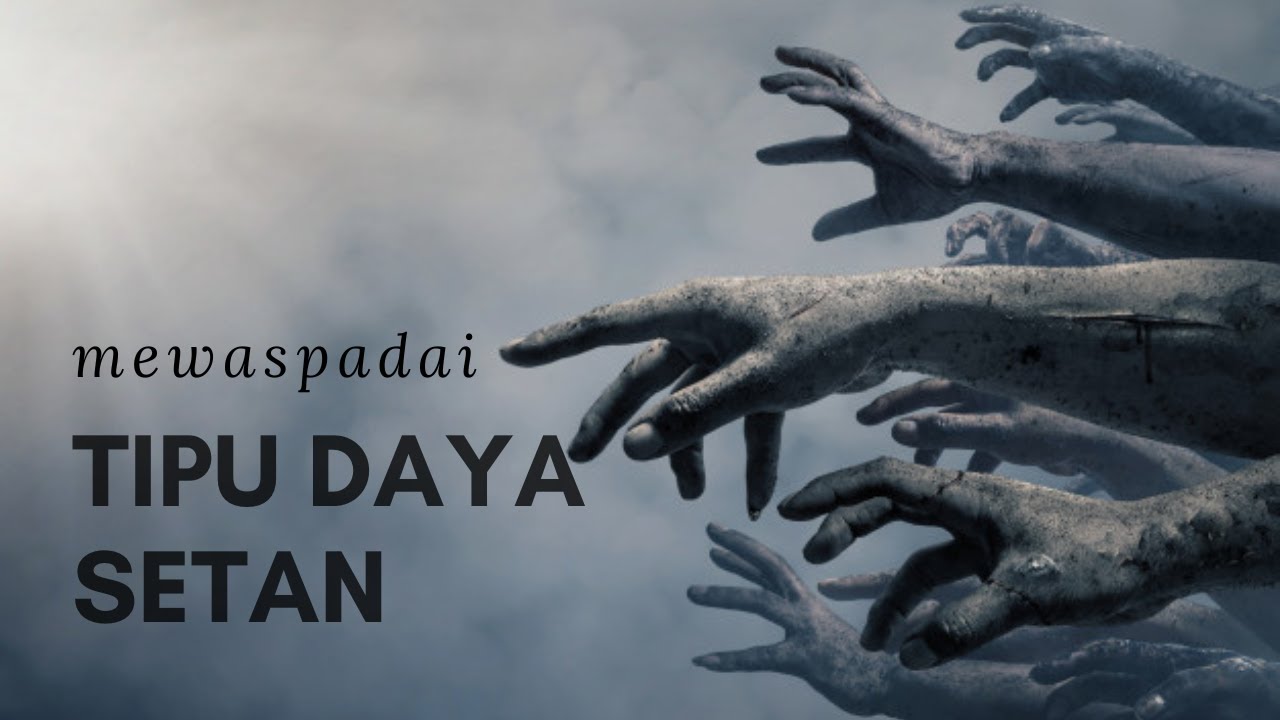 MEWASPADAI TIPU DAYA SETAN || Mengenal Taktik dan Strategi yang Digunakan oleh Setan - YouTube