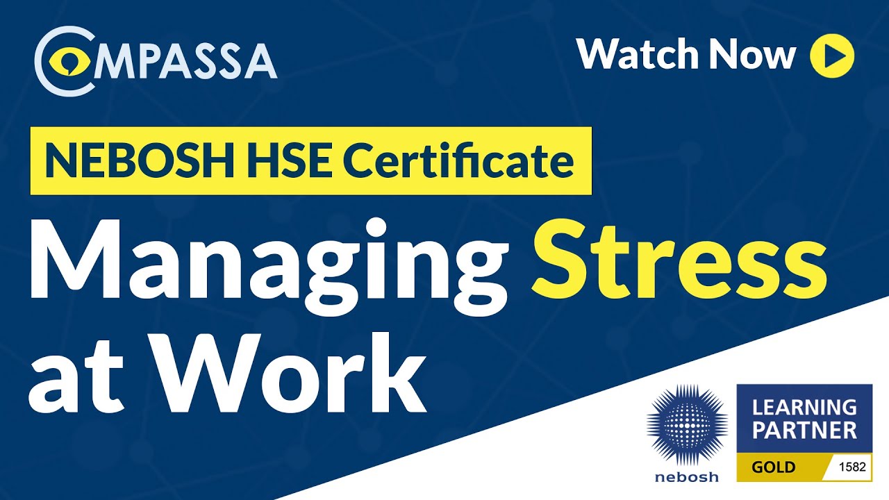 The NEBOSH HSE Certificate - Managing Stress at Work Interactive eLearning Course by Compassa ...