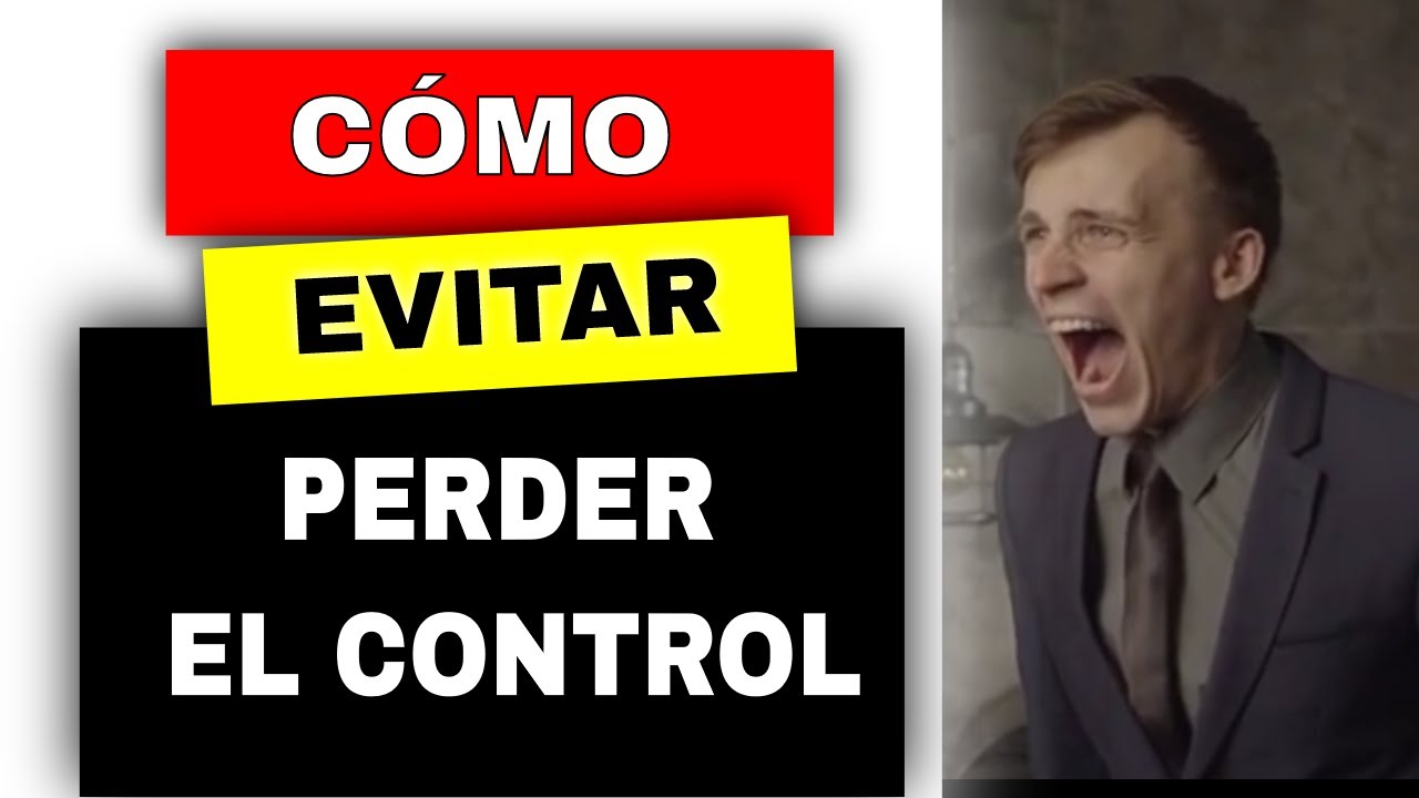 7 ESTRATEGIAS para EVITAR PERDER EL CONTROL (y mantener la CALMA) en ...