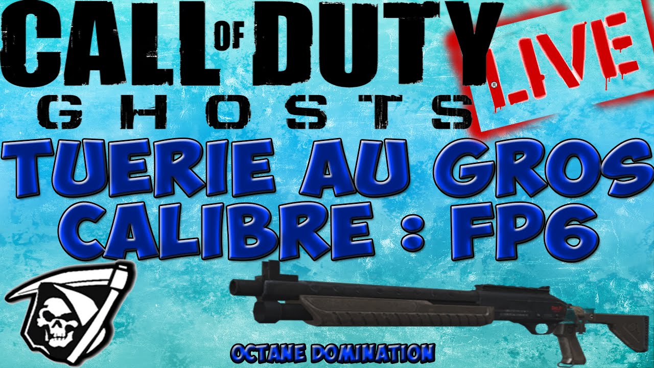 COD GHOST | KEM AU GROS CALIBRE | FP6 !!!!!! | LIVE - YouTube