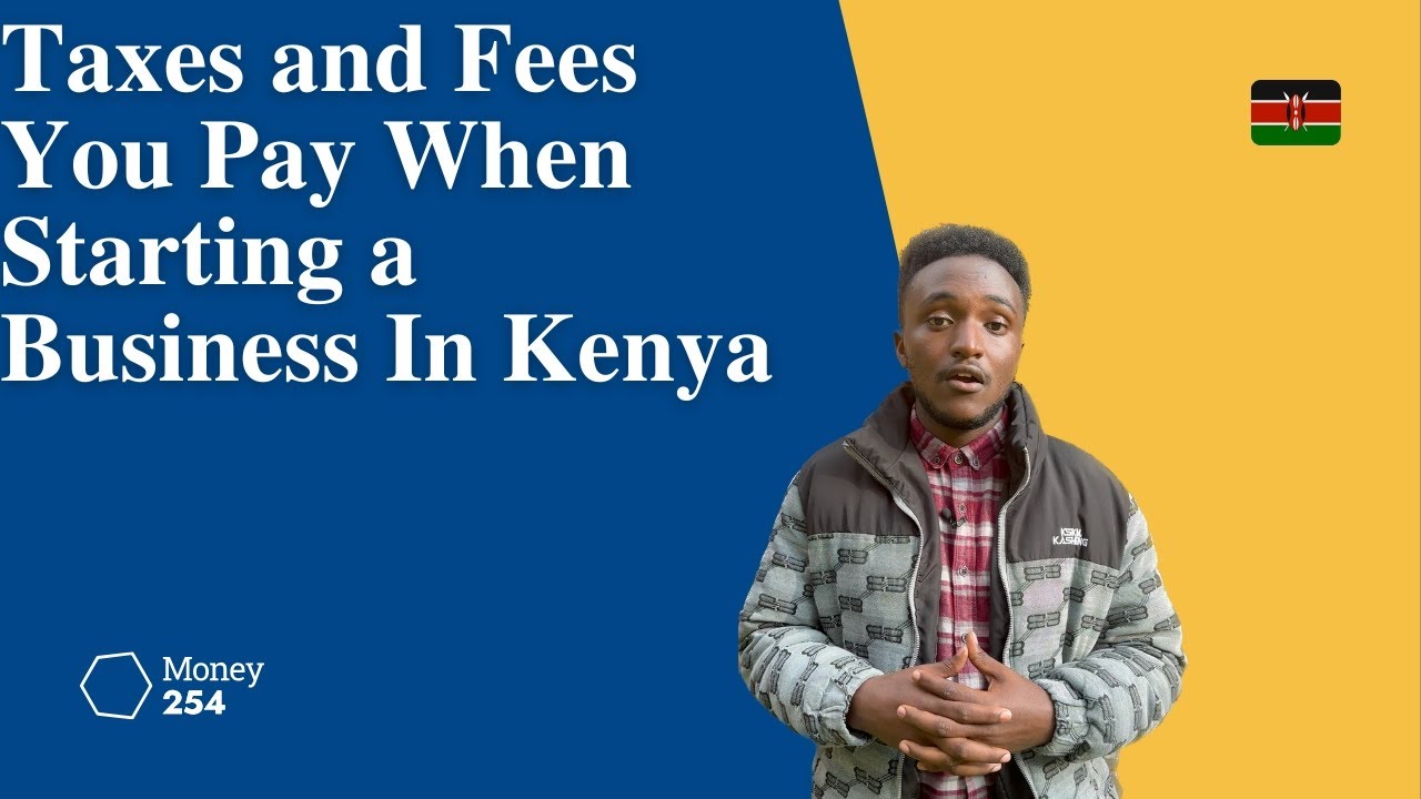 𝐓𝐚𝐱𝐞𝐬 𝐚𝐧𝐝 𝐅𝐞𝐞𝐬 𝐘𝐨𝐮 𝐏𝐚𝐲 𝐖𝐡𝐞𝐧 𝐒𝐭𝐚𝐫𝐭𝐢𝐧𝐠 𝐚 𝐁𝐮𝐬𝐢𝐧𝐞𝐬𝐬 𝐈𝐧 𝐊𝐞𝐧𝐲𝐚 - YouTube