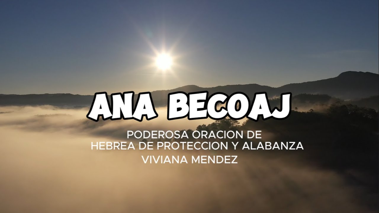 Ana Becoaj, oración de bendición y protección. - YouTube