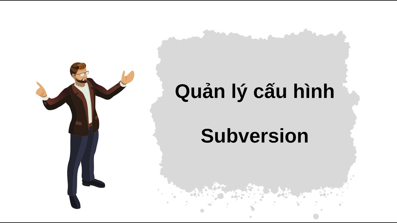 Quản lý cấu hình và Subversion - YouTube