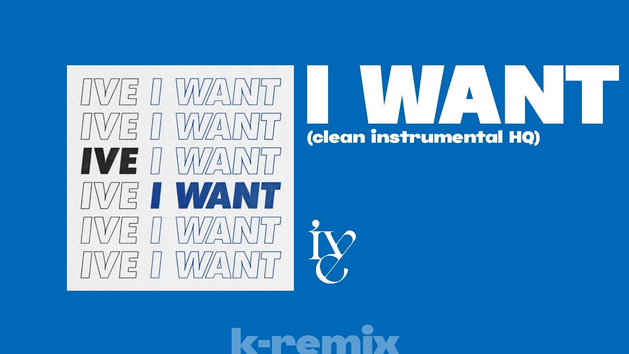 IVE (아이브) - I WANT (Clean Instrumental HQ) - YouTube
