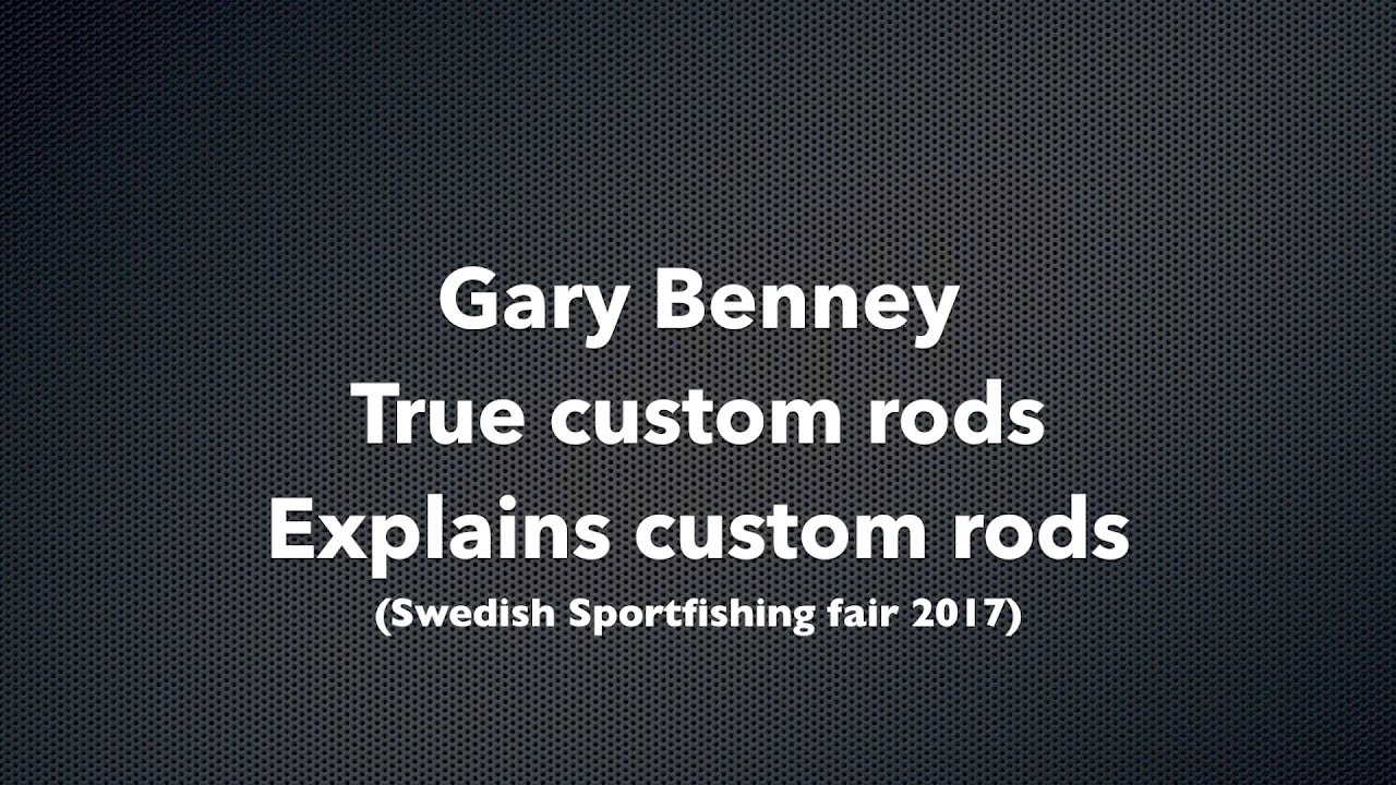 Gary Benney from True Custom rods explain Custom rods - YouTube