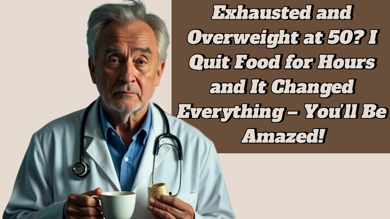 Exhausted and Overweight at 50? I Quit Food for Hours and It Changed ...