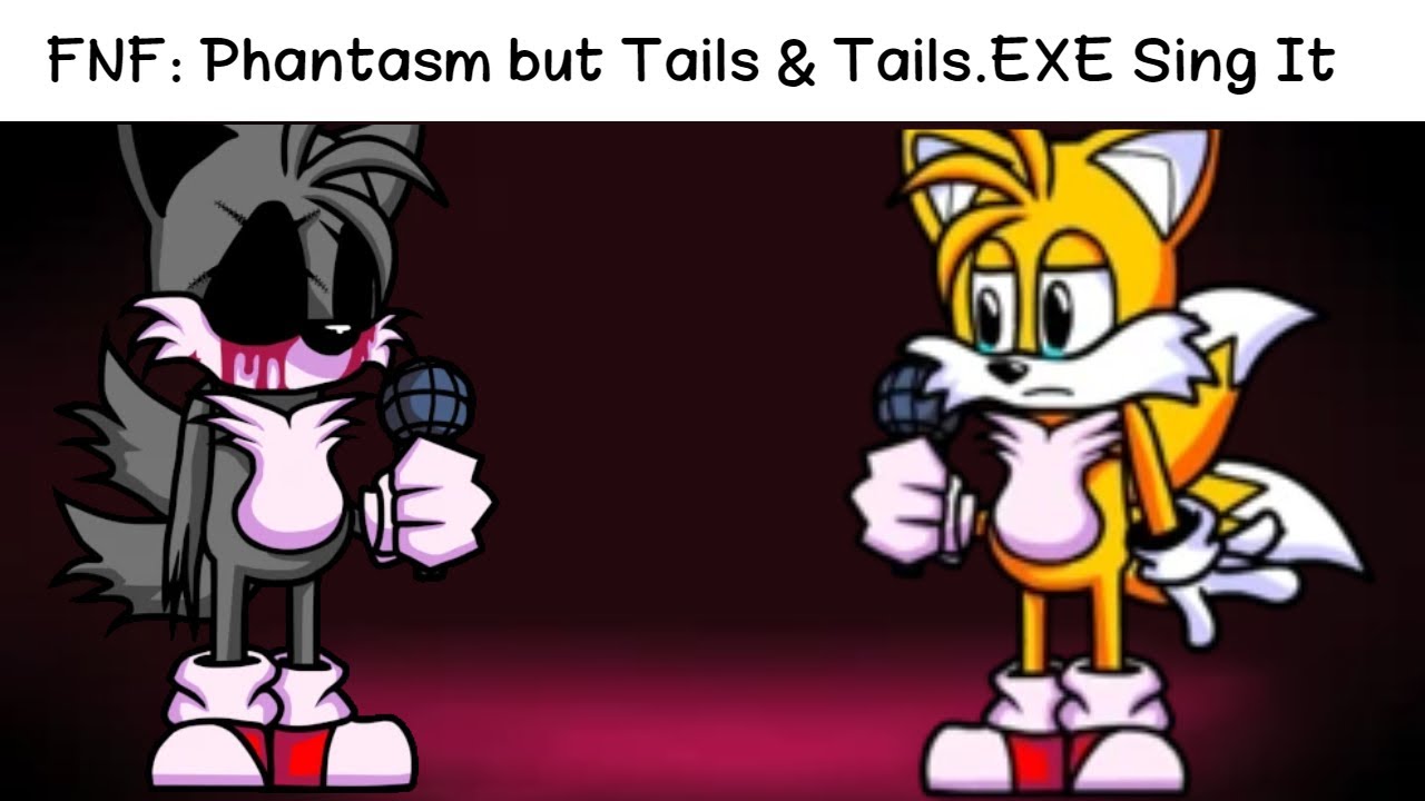 FNF: Phantasm but Tails & Tails.EXE Sing It - YouTube