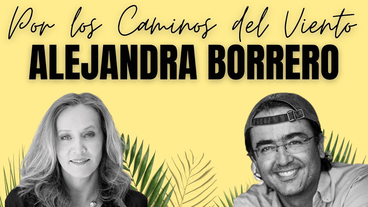 🟡 ALEJANDRA BORRERO | ACTRIZ | Por Los Caminos del Viento con KIKE ...