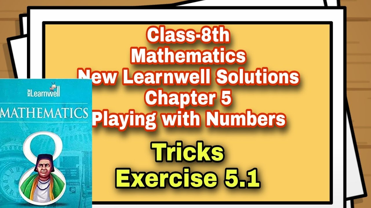 #Class_8th Math's || Ex 5.1 | New Learnwell || Chapter 5 Playing with Numbers || Basic Tricks ...