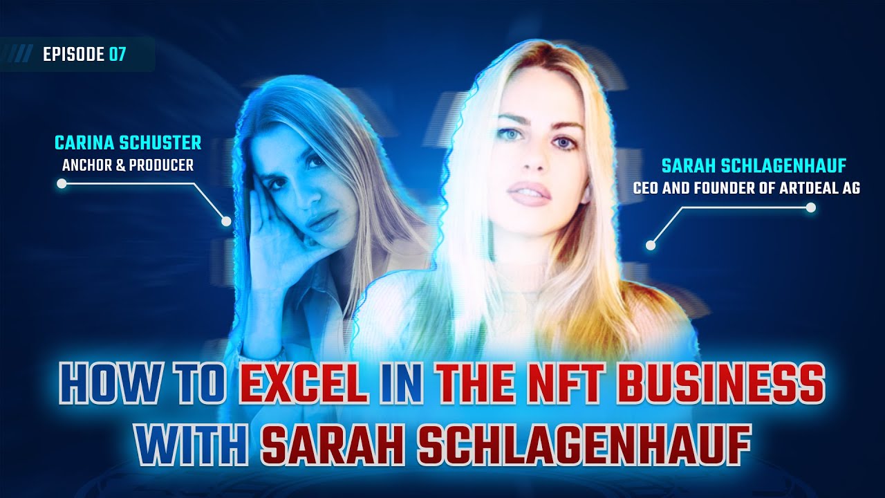Episode 7 | How to excel in the NFT Business with Sarah Schlagenhauf ...