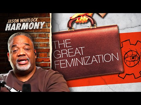 ‘The Great Feminization’ Is Destroying America | Jason Whitlock Harmony