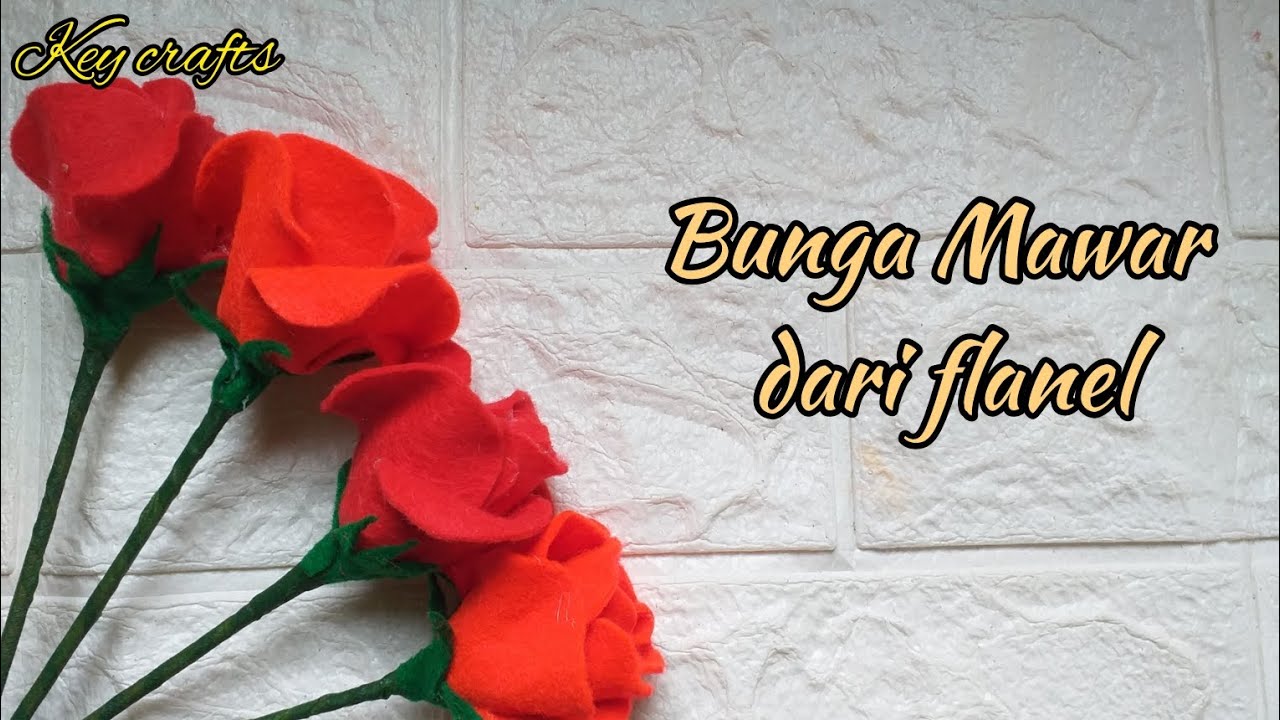 MEMBUAT BUNGA MAWAR DARI FLANEL || BUNGA FLANEL || BUNGA KERTAS || KEY ...