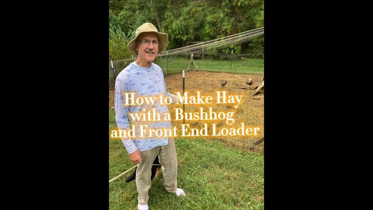 How to Make Hay with a Bushhog and Front End Loader - YouTube