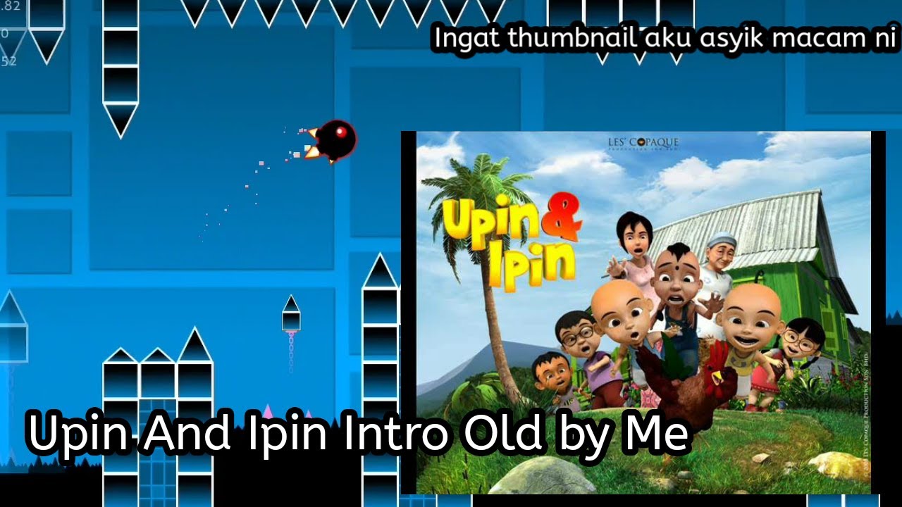 "Upin And Ipin Intro Old" by FrostFirePiggy (me) | GDPS Editor 2.2 ...