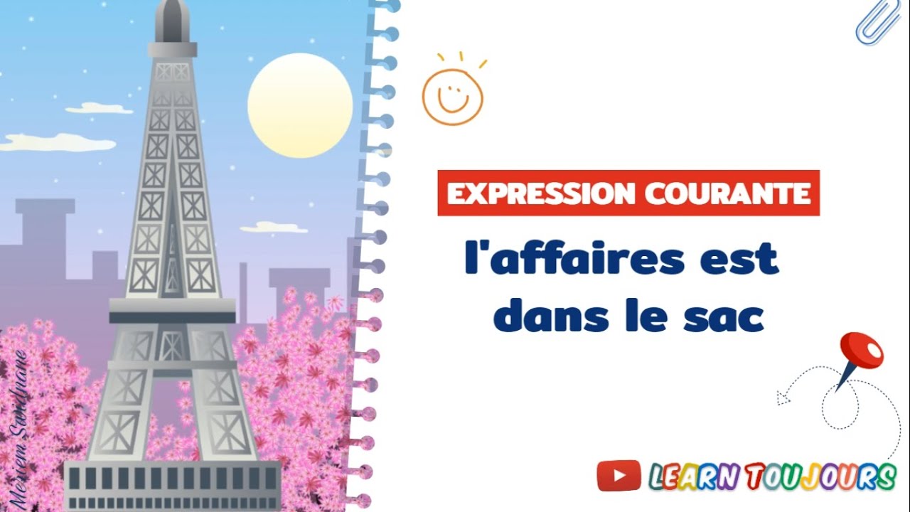 تعبير "l'affaires est dans le sac" - learn french -دروس اللغة الفرنسية ...