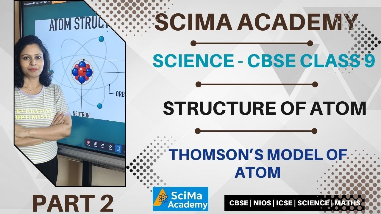 Class 9 Science | Structure of Atom Explained | Thompson's model of ...
