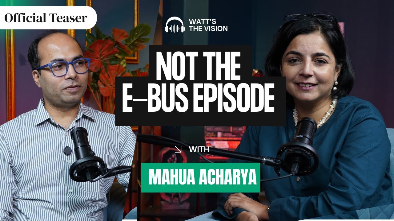 Forget E-Buses: Mahua Acharya’s BIG Bet for India’s Clean Future | Watt ...