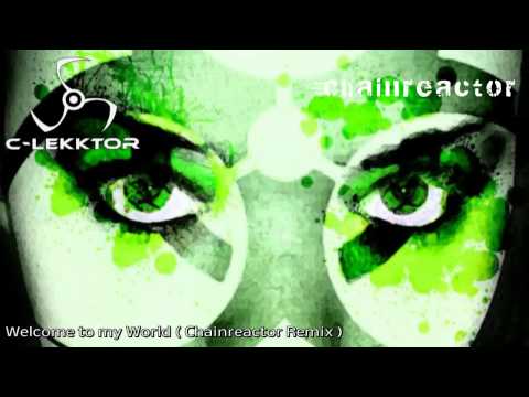 C-Lekktor - Welcome to my World ( Chainreactor Remix ) - YouTube