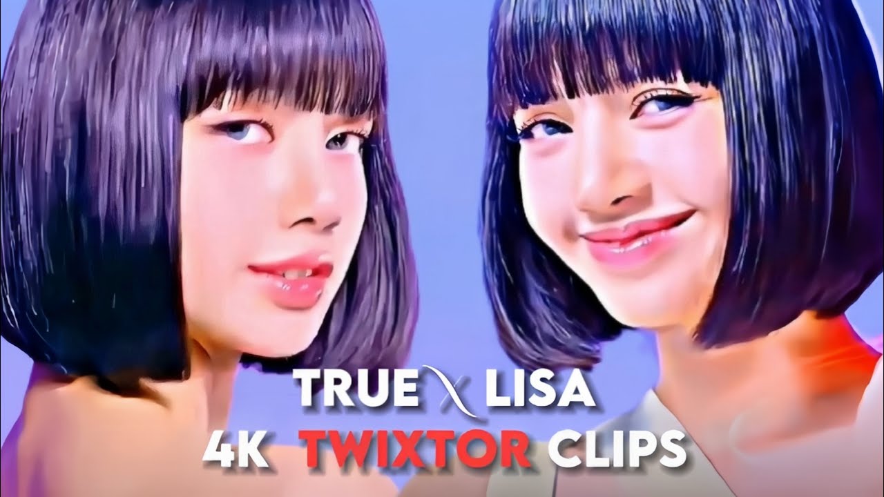 [4K] True X Lisa 4K Twixtor Clips - YouTube