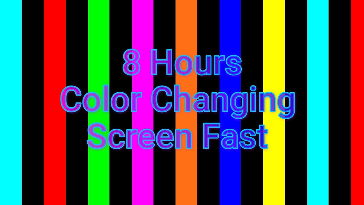 8 Hours Color Changing Screen Fast - YouTube