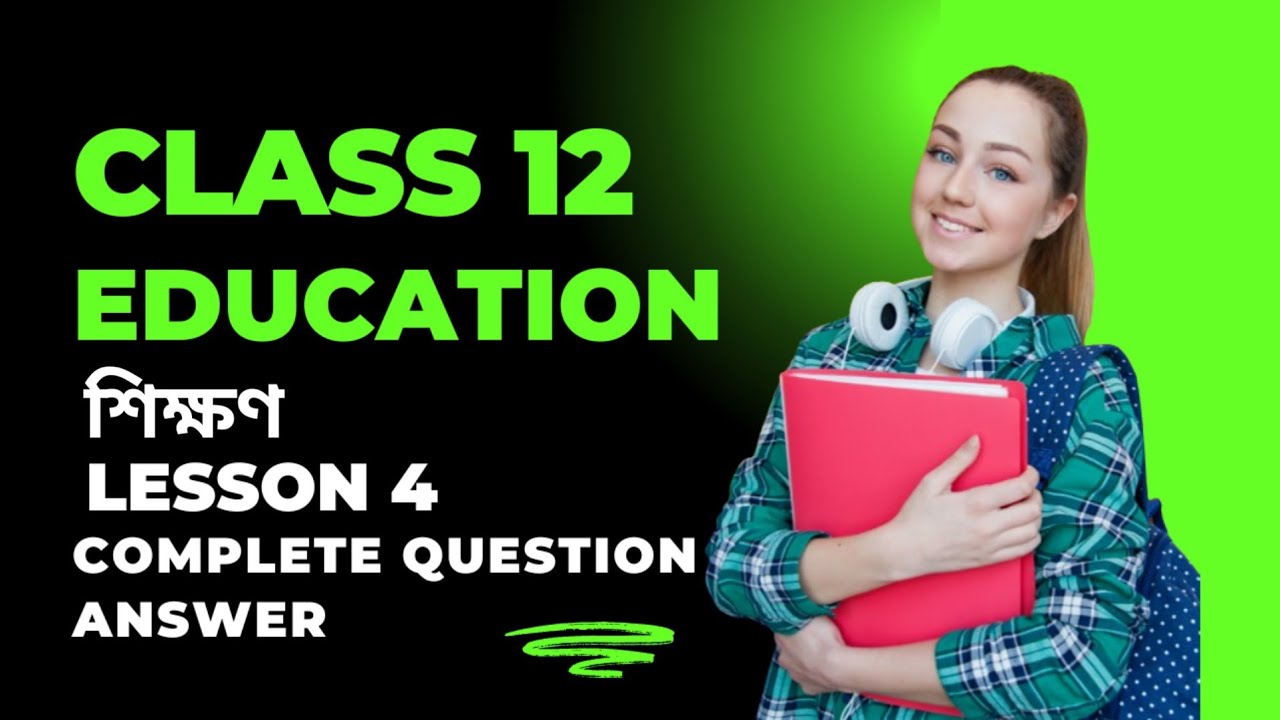 Class 12 Education Lesson 4 শিক্ষণ Complete Question Answer | Education Chapter 4 Q & A class 12 ...