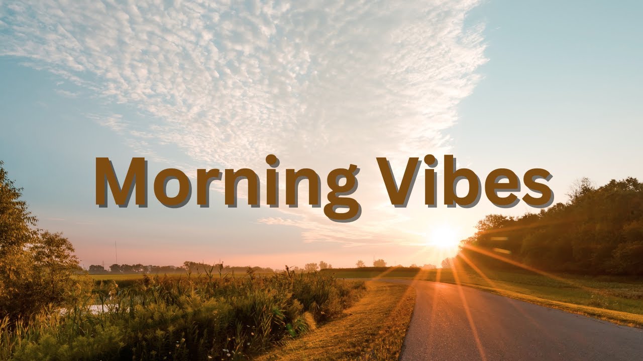 Morning Vibes🌞Morning Mood Songs for 1 hour - YouTube