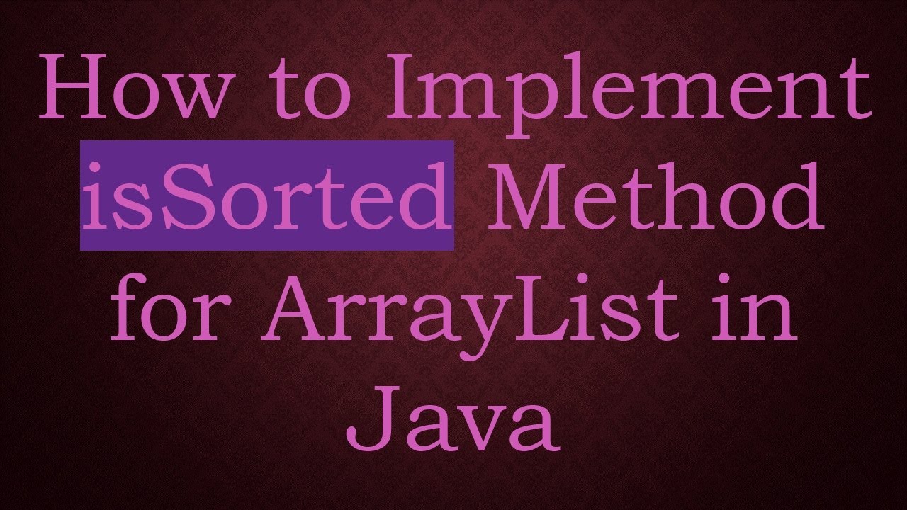 How to Implement isSorted Method for ArrayList in Java - YouTube