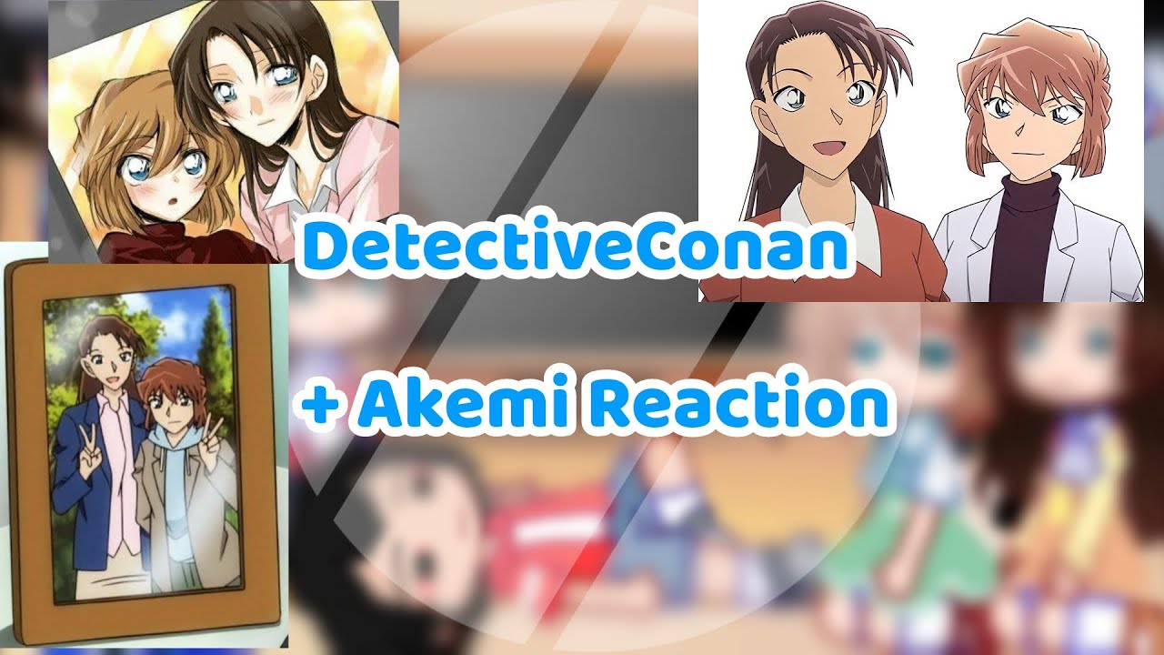 『🌸』-Detective Conan+(Akemi)Reaction-[Phần 5] ||5/??|| - YouTube
