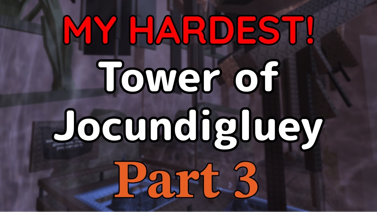 [MY HARDEST] Tower of Jocundigluey: (FINALE / Part 3) | By: Cronku ...