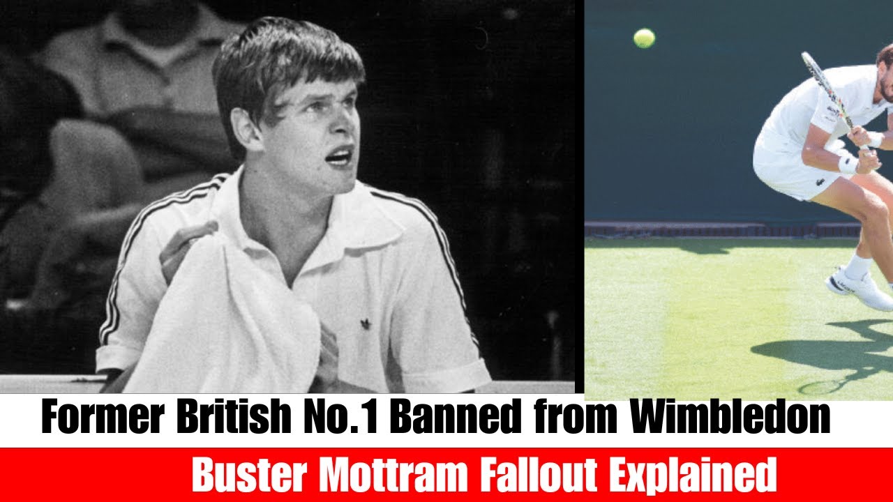 Former British No.1 Banned from Wimbledon | Buster Mottram Fallout ...