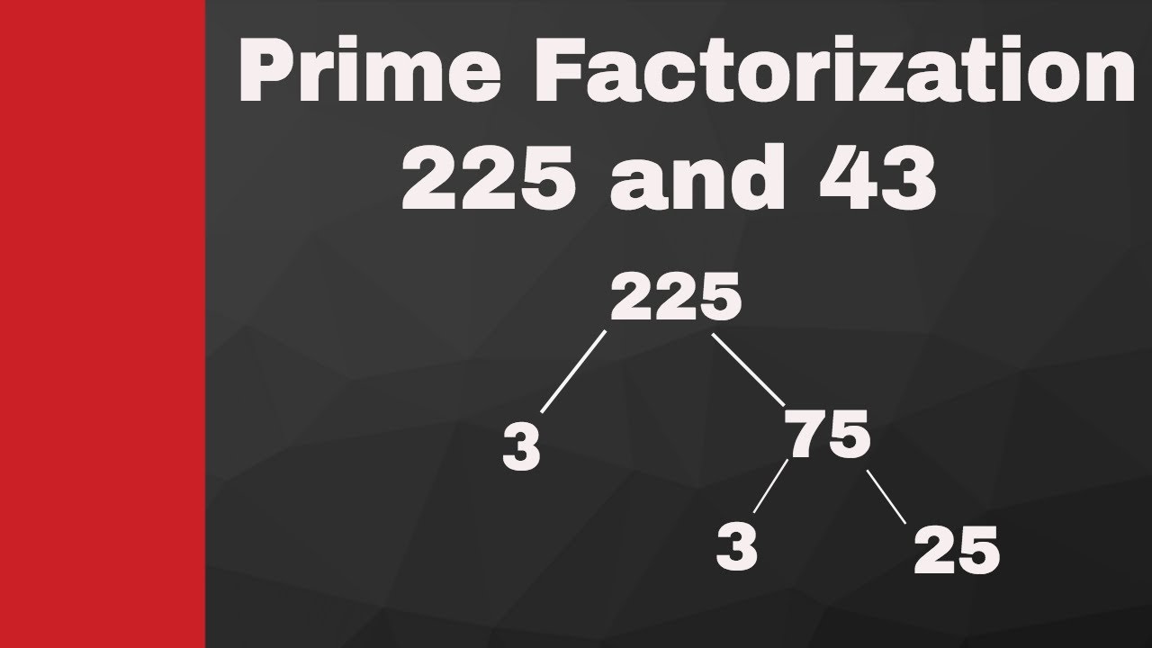 Prime Fctorization Of 225 And 43 Bonus Factor Tree For 42 YouTube