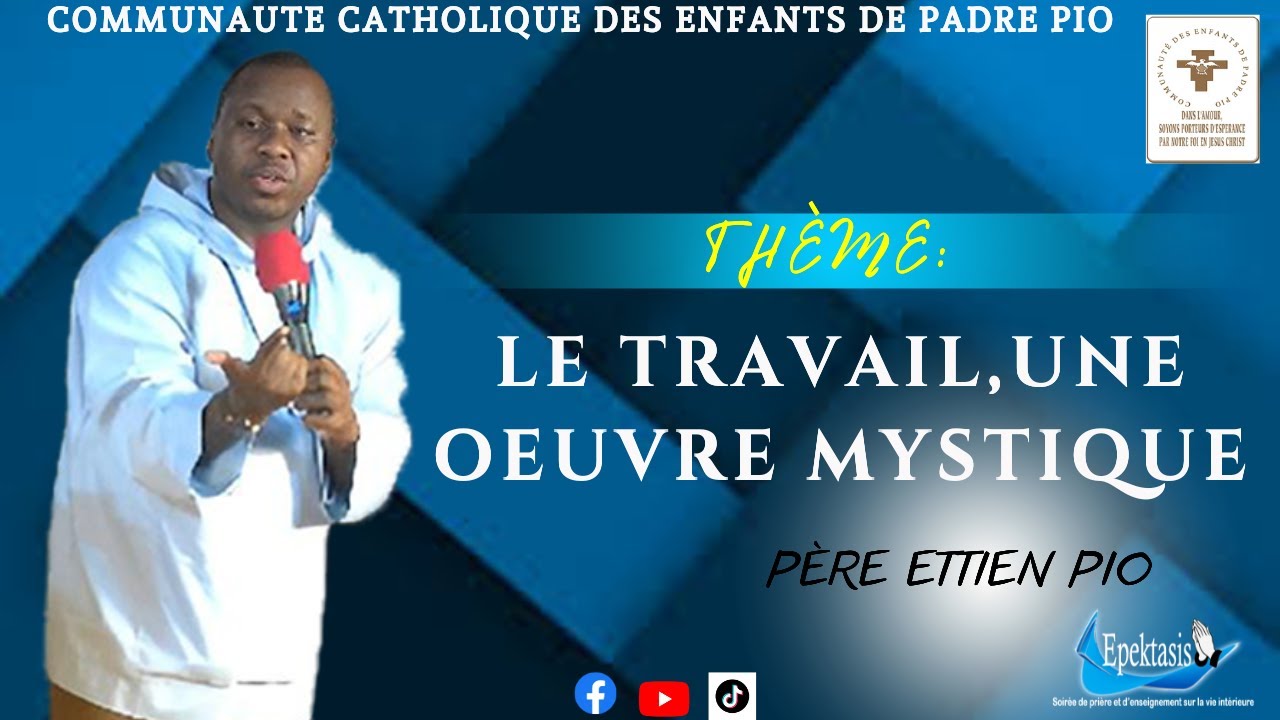''EPEKTASIS'' Thème: LE TRAVAIL, UNE OEUVRE MYSTIQUE. Père ETTIEN PIO ...