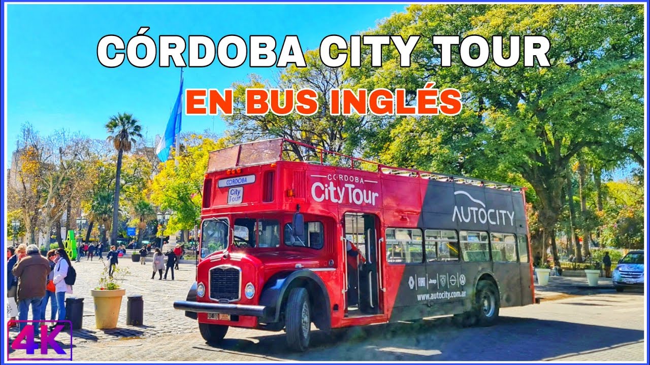 【4K】Córdoba Bus Ride - Paseo en BUS TURÍSTICO por CÓRDOBA CAPITAL ...