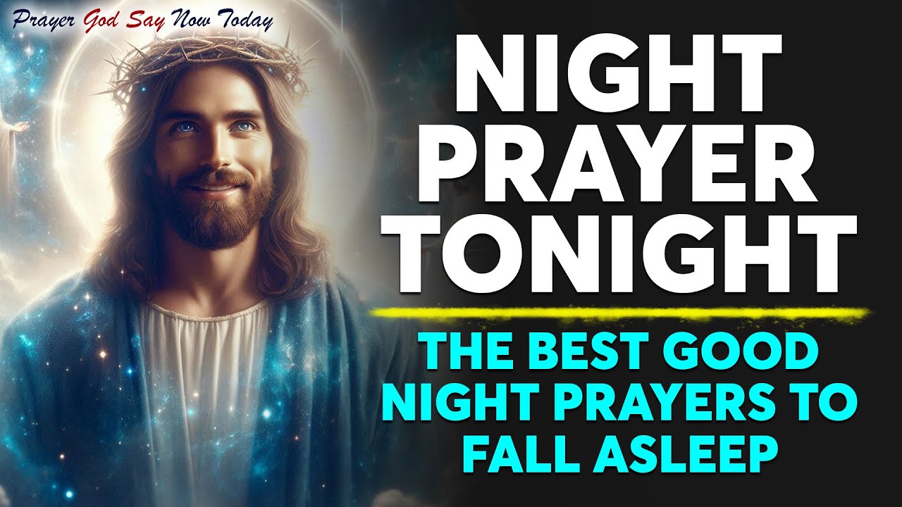 NIGHT PRAYER TONIGHT🙏 The Best Good Night Prayers To Fall Asleep ...