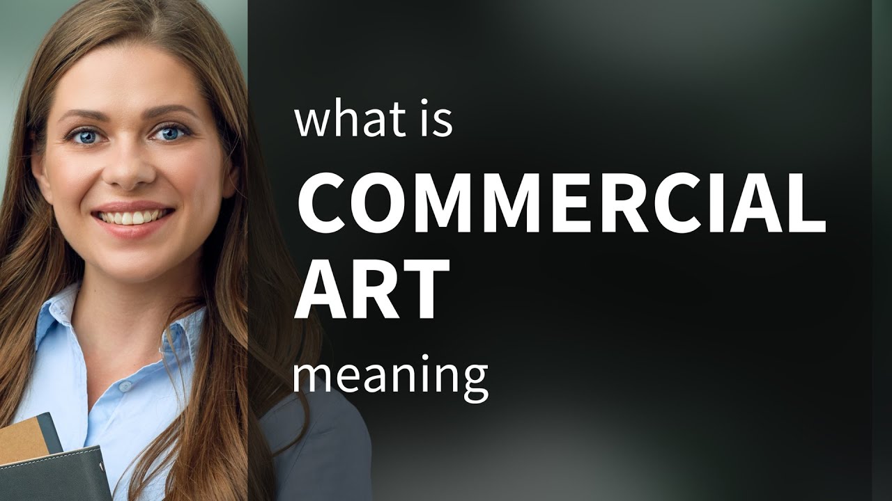 Commercial art • definition of COMMERCIAL ART - YouTube