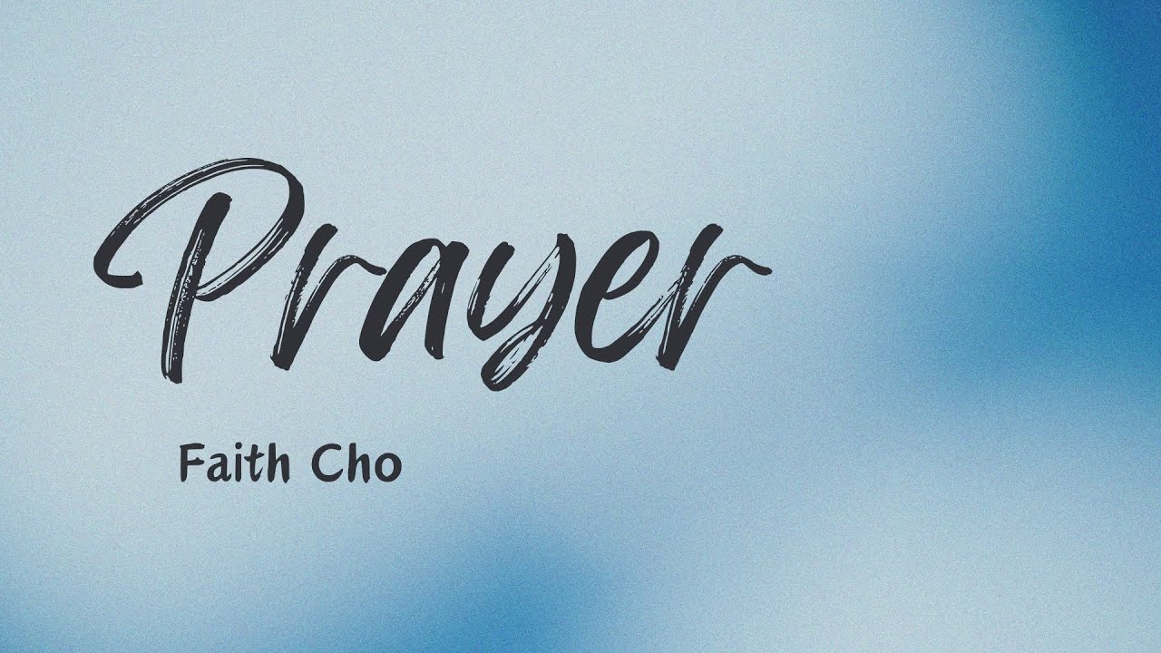 Prayer | Pt. 4 - Faith Cho - (6-2-24) - YouTube