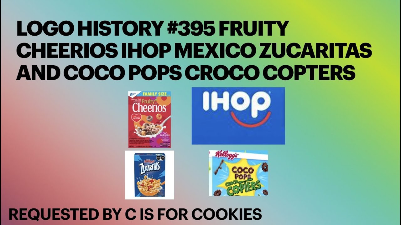 Logo History #395 Fruity Cheerios IHOP Mexico Zucaritas and Coco Pops ...