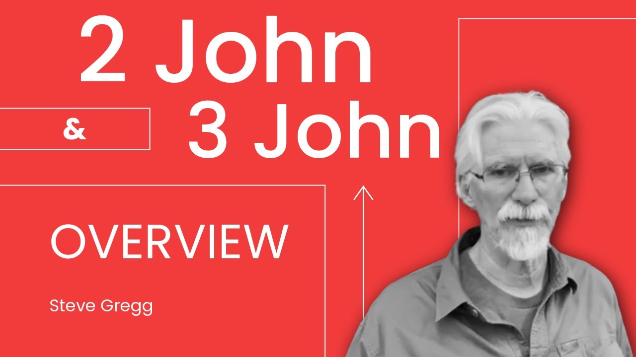 2 John & 3 John Overview - Steve Gregg 6.21.2025 - YouTube